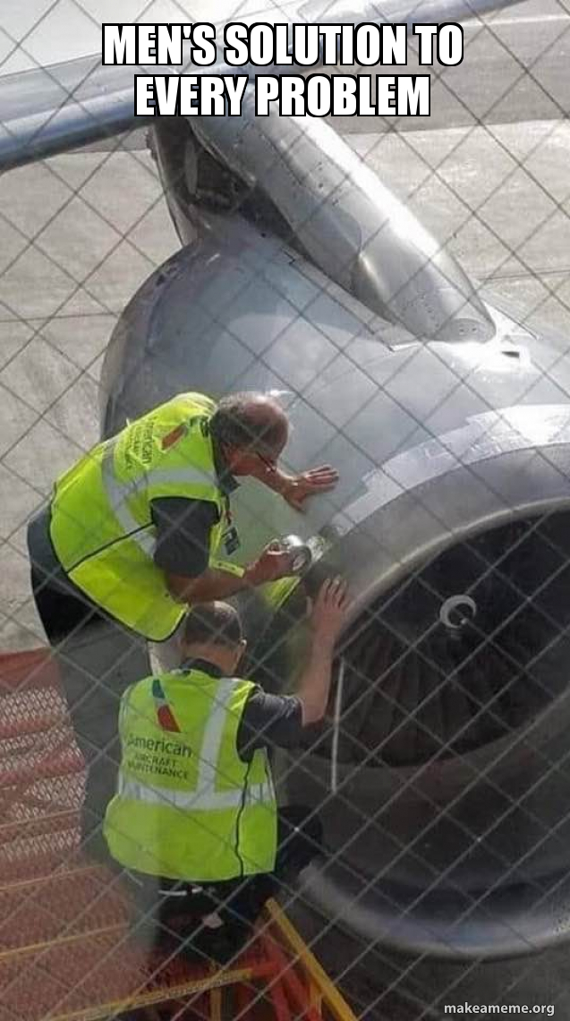 MEN'S SOLUTION TO EVERY PROBLEM Meme Generator