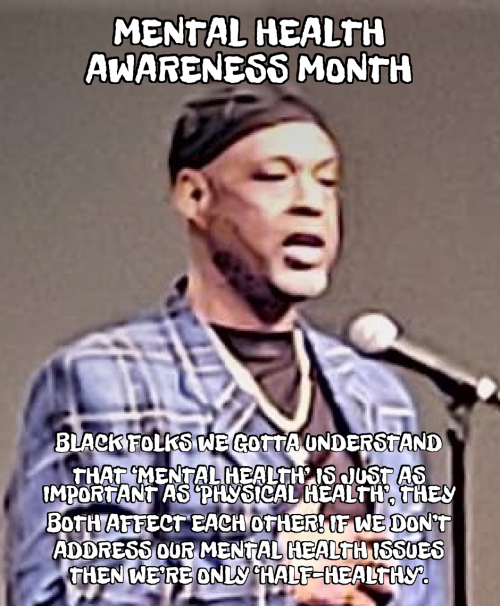 Mental Health Awareness Month Black folks we gotta understand that â ...