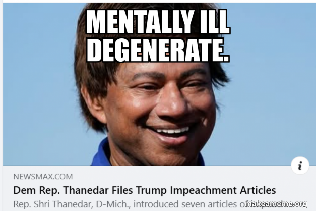 mentally ill degenerate. Meme Generator