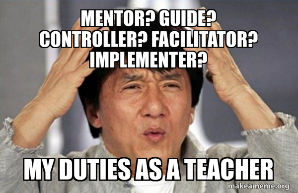 Mentor? Guide? Controller? Facilitator? Implementer? My duties as a ...