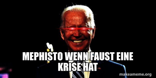 Mephisto wenn Faust eine Krise hat - Dark Brandon Meme Generator
