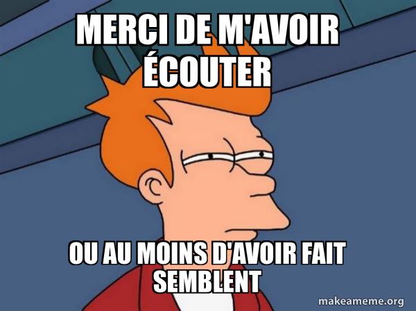 MERCI DE M'AVOIR ÉCOUTER OU AU MOINS D'AVOIR FAIT SEMBLENT - Futurama ...