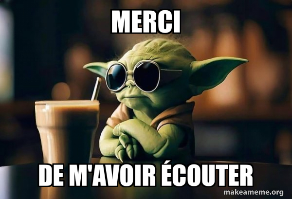 Merci de m'avoir écouter - Cool Yoda (Sunglasses) Meme Generator