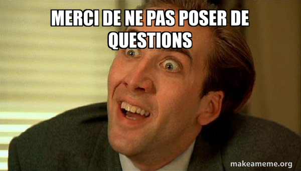 merci de ne pas poser de questions - Sarcastic Nicholas Cage Meme Generator