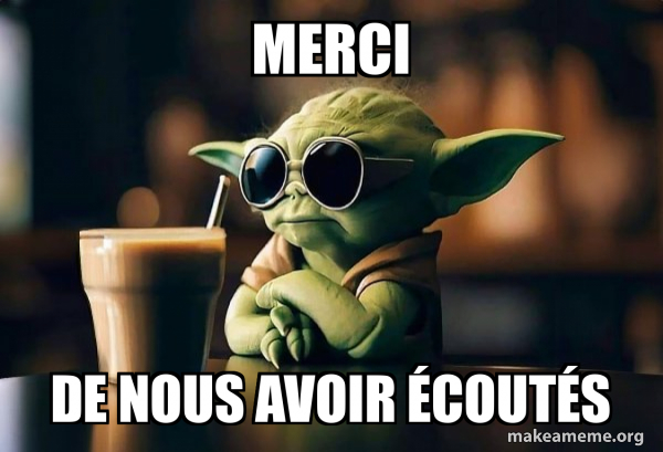 merci de nous avoir écoutés - Cool Yoda (Sunglasses) Meme Generator