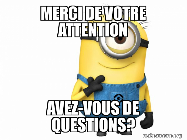 Merci de votre attention Avez-vous de questions? - Thoughtful Minion Meme Generator