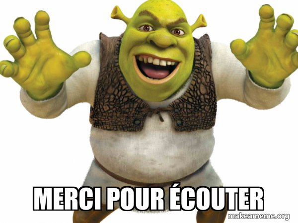 merci pour écouter - Shrek Meme Generator