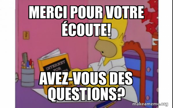 Merci pour votre écoute! Avez-vous des questions? - Computer Homer Meme ...
