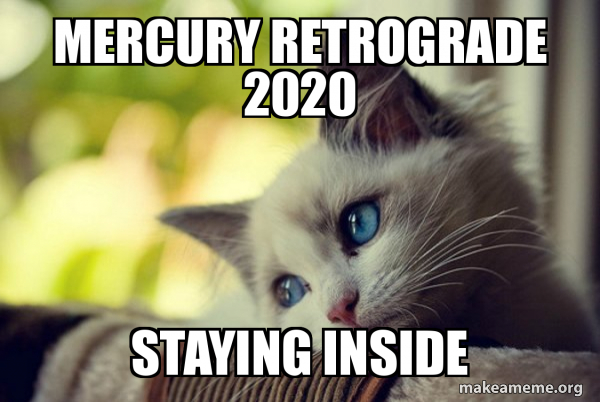 Mercury Retrograde Memes Non Basic Mercury Retrograde Memes You Need