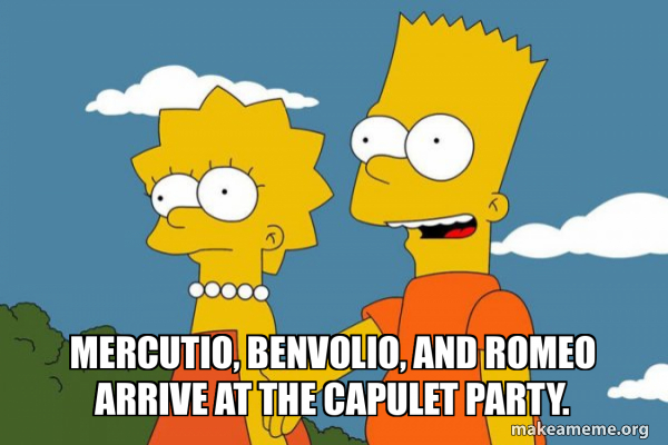 Mercutio, benvolio, and romeo arrive at the capulet party. - Bart and ...