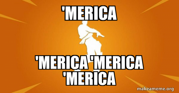 'MERICA 'MERICA 'MERICA 'MERICA - Orange Justice Meme Generator