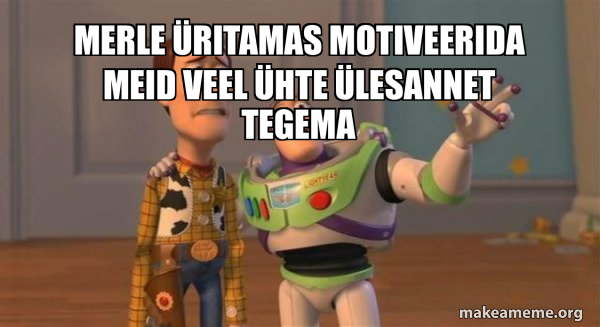Merle üritamas motiveerida meid veel ühte ülesannet tegema - Buzz and ...