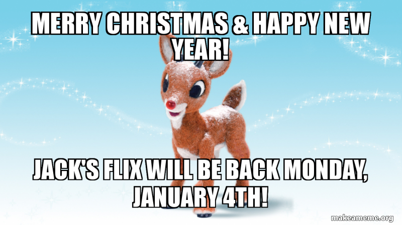 Merry Christmas & happy new year! jack's flix will be back monday ...
