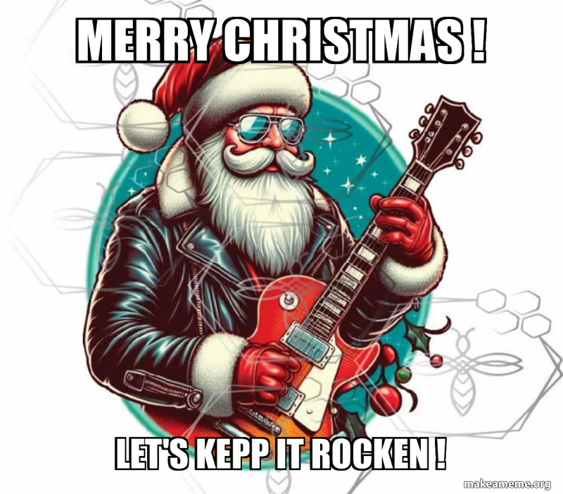Merry Christmas ! LET'S kepp it ROCKEN ! Meme Generator