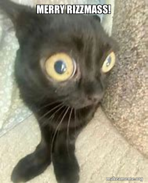 MERRY RIZZMASS! Meme Generator