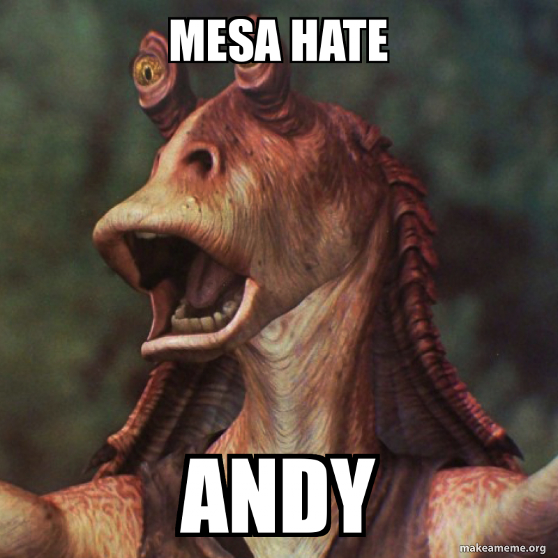 Mesa hate Andy Meme Generator