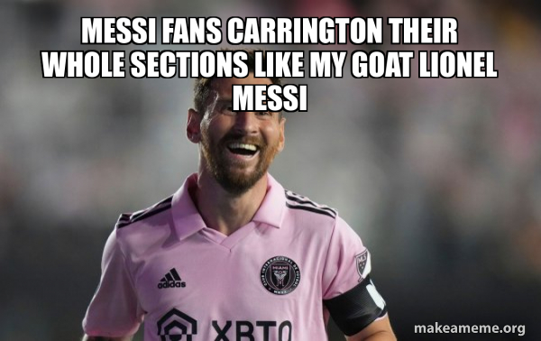 messi Fans Carrington their whole sections like my goat lionel messi ...