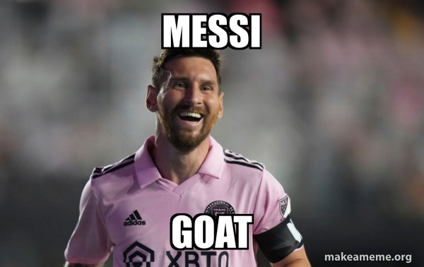 messi goat - Happy Messi Meme Generator