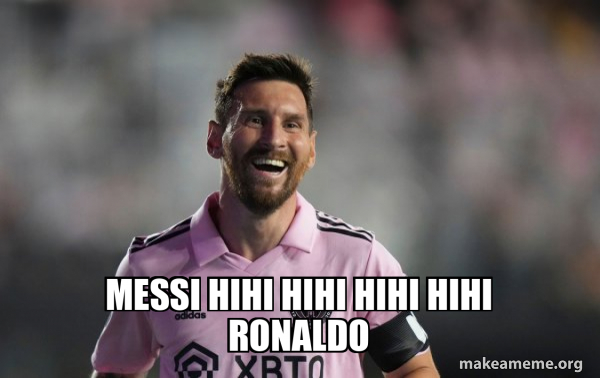 messi hihi hihi hihi hihi ronaldo - Happy Messi Meme Generator