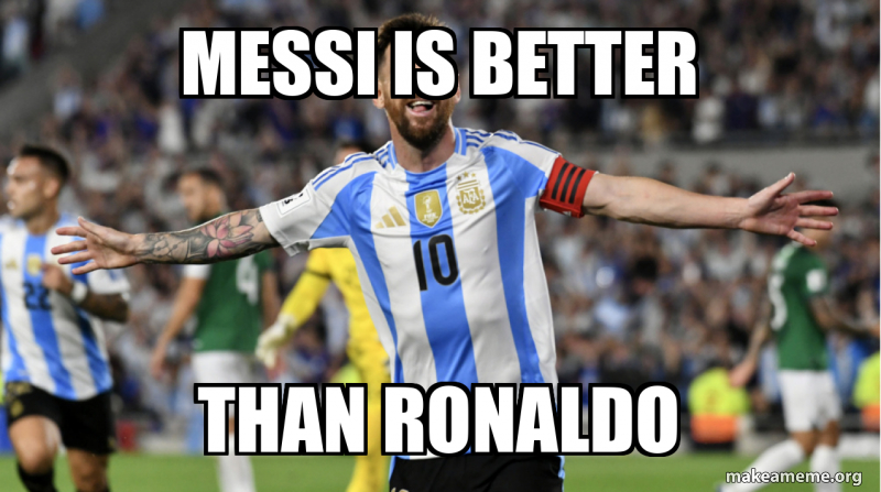 messi is better than ronaldo Meme Generator