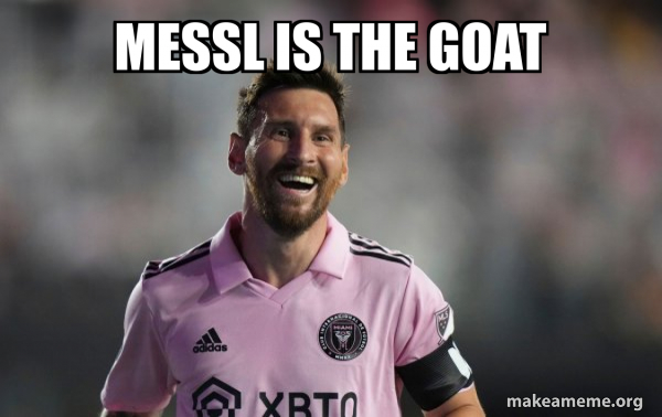 MESSl is the goat - Happy Messi Meme Generator