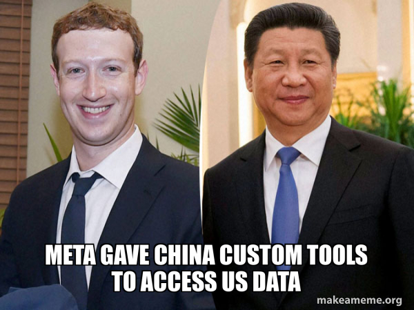 meta gave china custom tools to access us data Meme Generator