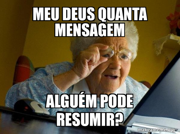 Meu Deus quanta mensagem Alguém pode resumir? - Internet Grandma Meme ...