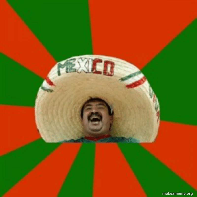 - Mexican Meme Meme Generator