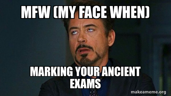 MFW (my face when) Marking your ancient exams - Tony Stark Eye Roll ...