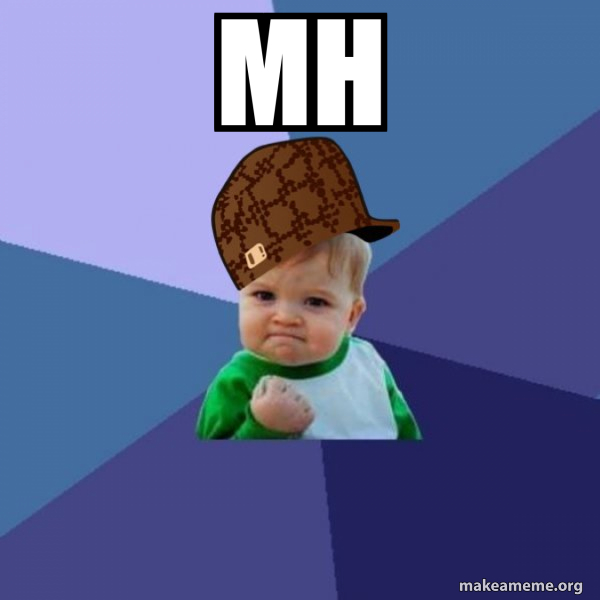 Mh - Scumbag Success Kid Meme Generator