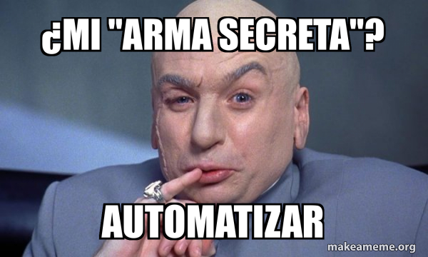 ¿mi "arma secreta"? automatizar - You Complete Me Meme Generator
