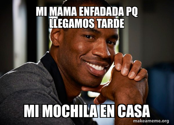 mi mama enfadada pq llegamos tarde mi mochila en casa - Good Guy Jason ...