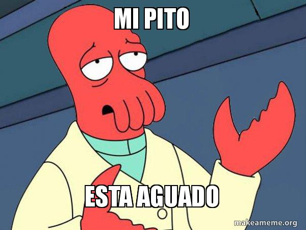 mi pito esta aguado - Tricky Zoidberg Meme Generator