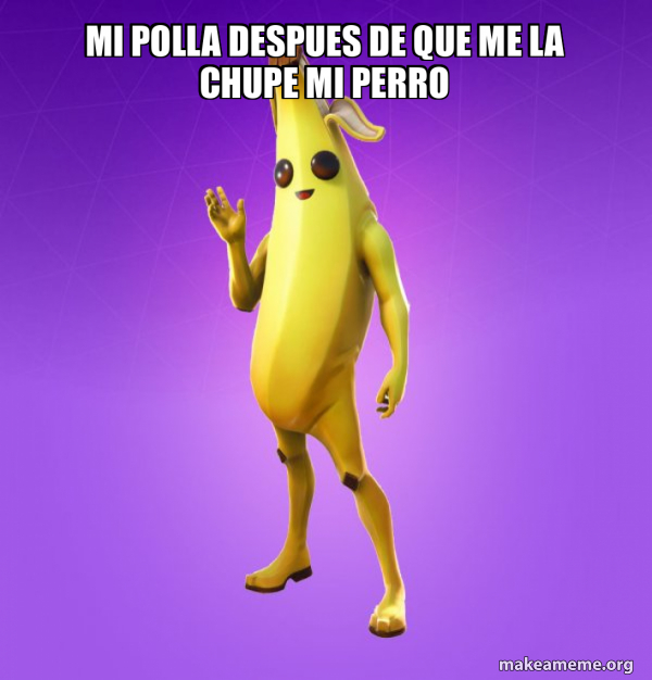 MI POLLA DESPUES DE QUE ME LA CHUPE MI PERRO - Peely Meme Generator