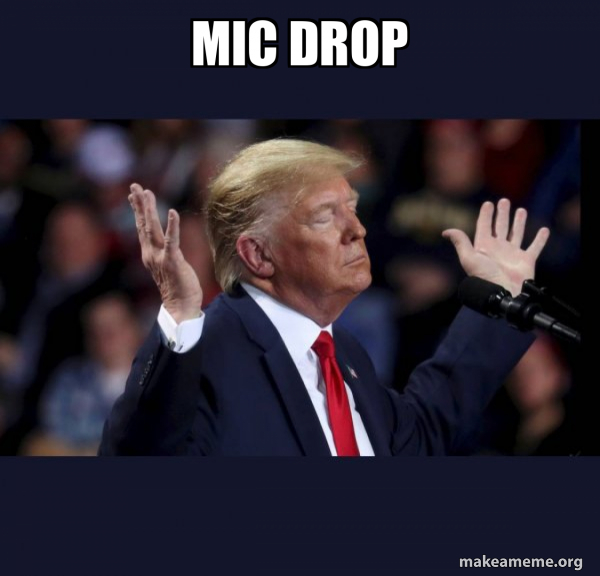 Mic drop - Trump Impeached Meme Generator