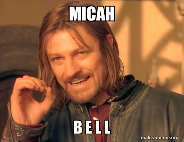 Micah B E L L - One Does Not Simply Meme Generator