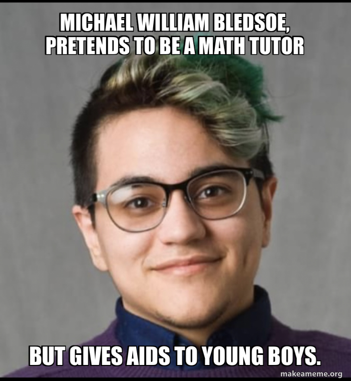 Michael William Bledsoe, pretends to be a Math Tutor But gives Aids to ...