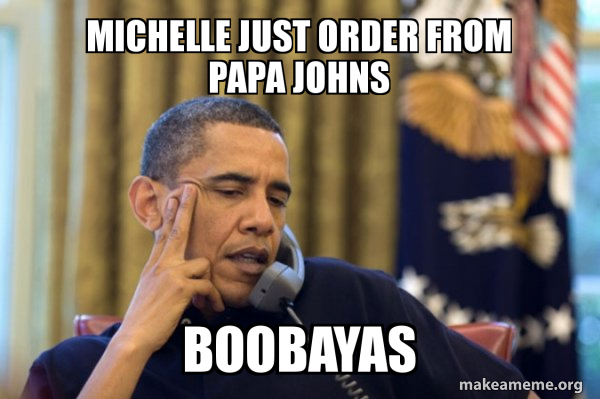 Michelle just order from papa johns Boobayas - Obama Ordering a Pizza ...
