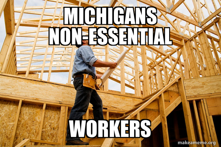 michigans non-essential workers Meme Generator