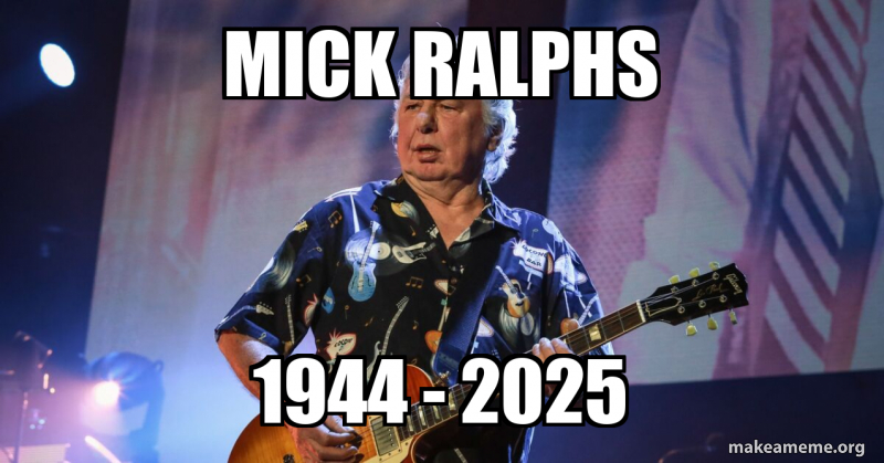 MICK RALPHS 1944 - 2025 Meme Generator