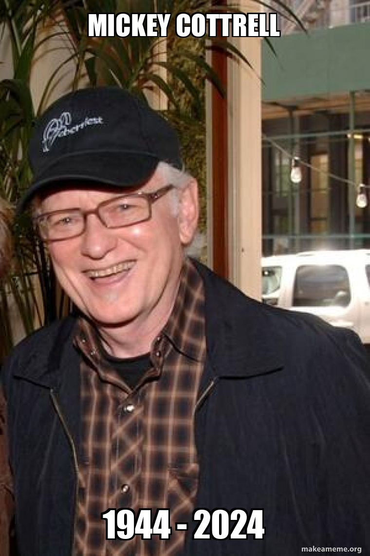 MICKEY COTTRELL 1944 - 2024 Meme Generator