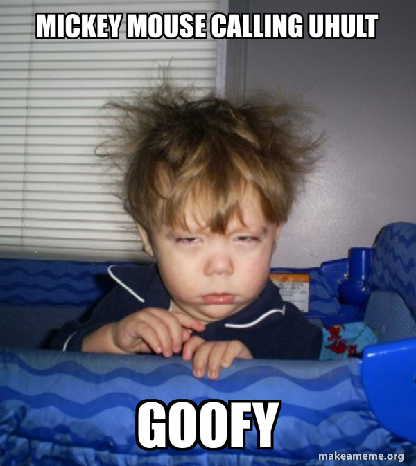 Mickey Mouse calling uhult Goofy - Monday Mornings Meme Generator