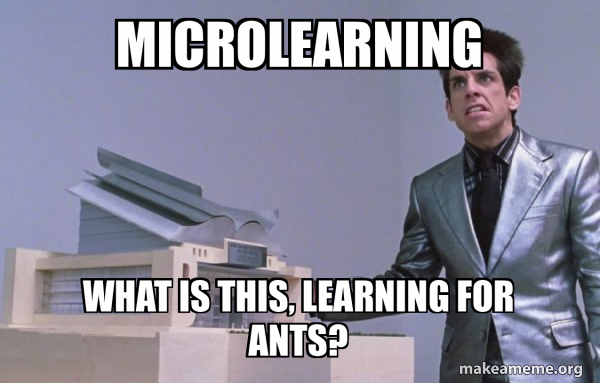 microlearning what is this, learning for ants? - Center for Ants ...