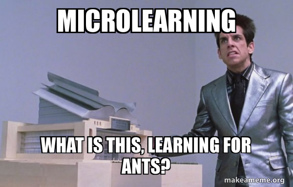 microlearning what is this, learning for ants? - Center for Ants ...