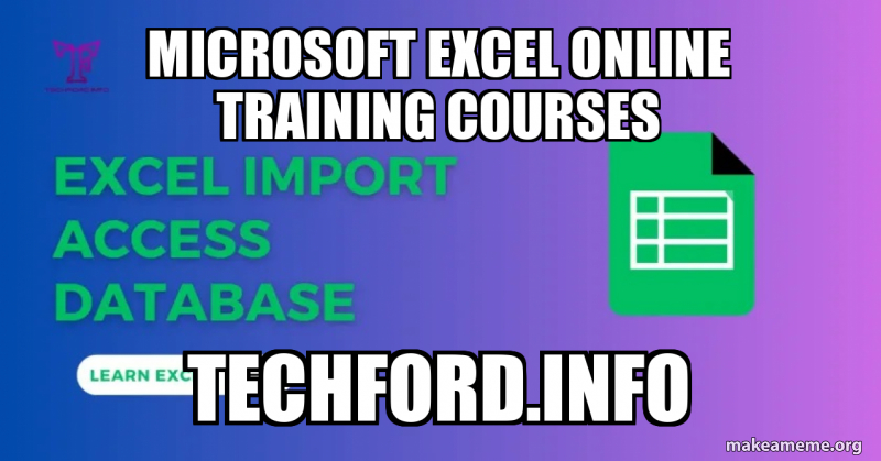 Microsoft Excel Online Training Courses techford.info Meme Generator