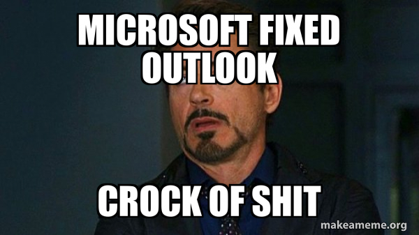 Microsoft fixed outlook Crock of shit - Tony Stark Eye Roll Meme Generator