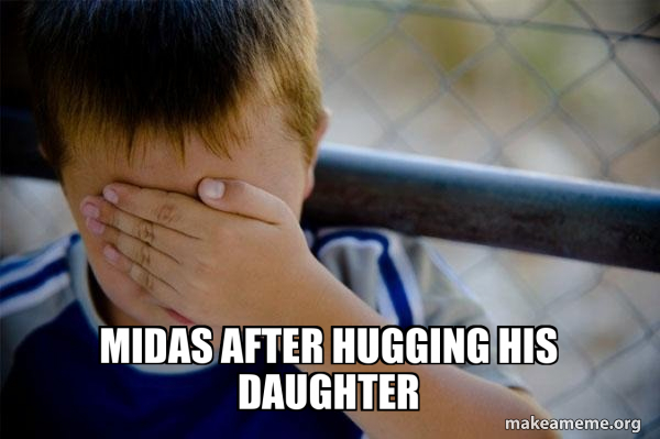 Midas after hugging his daughter - Confession Kid Meme Generator