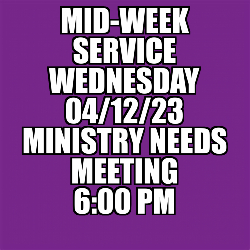 mid-week service wednesday 04/12/23 Ministry needs meeting 6:00 pm Meme ...