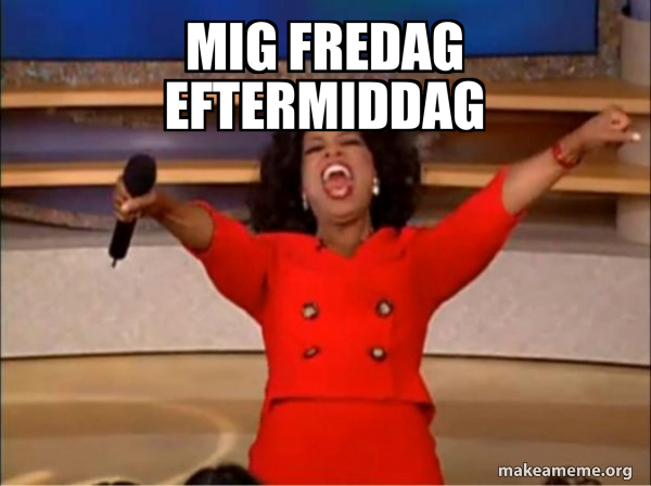 Mig fredag eftermiddag - Oprah Winfrey - You Get a Car Meme Generator