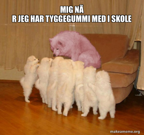 Mig når jeg har tyggegummi med i skole - Malicious Storytelling Dog ...